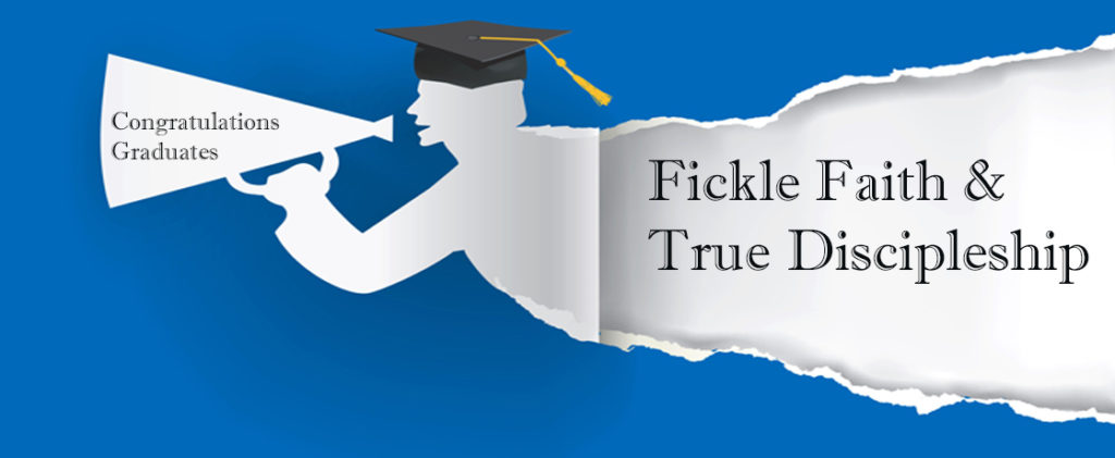 Fickle Faith & True Discipleship